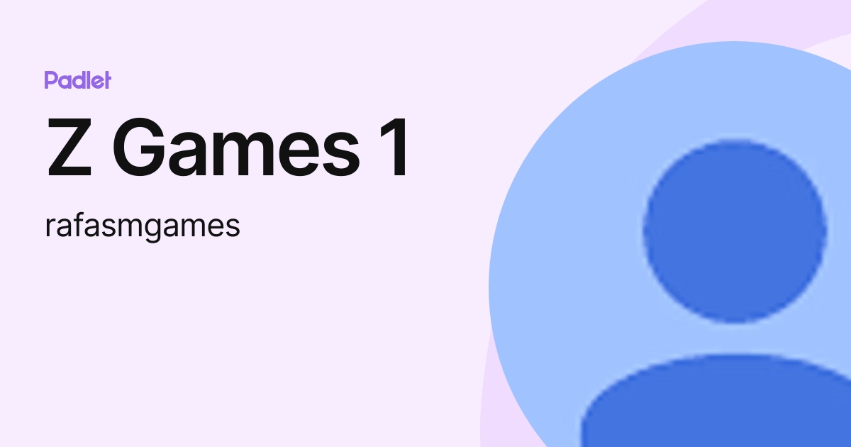 Z Games 1 (rafasmgames) profile | Padlet
