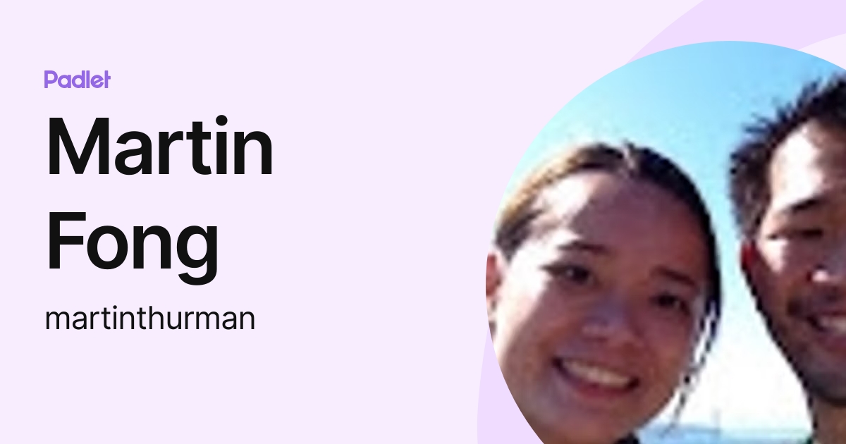 Martin Fong (martinthurman) profile | Padlet