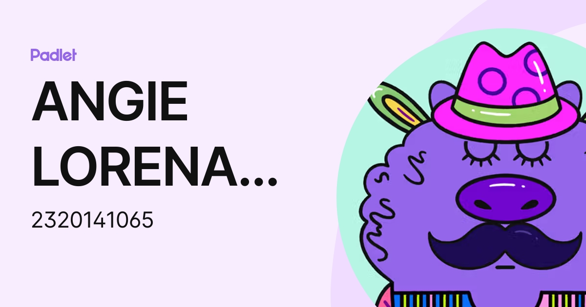 ANGIE LORENA MENDOZA RUBIANO (2320141065) profile | Padlet