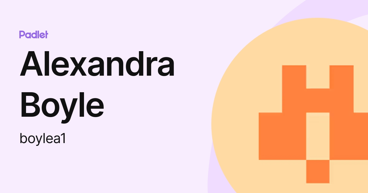 Alexandra Boyle (boylea1) profile | Padlet