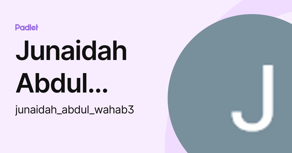 Junaidah Abdul Wahab (junaidah_abdul_wahab2) profile | Padlet