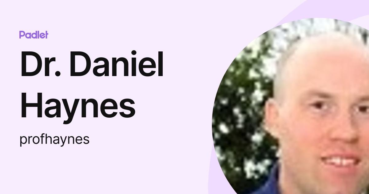Dr. Daniel Haynes (profhaynes) profile | Padlet