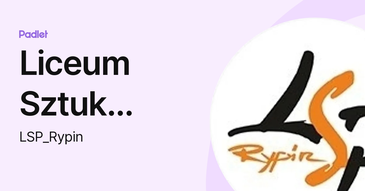 Liceum Sztuk Plastycznych w Rypinie (LSP_Rypin) profile | Padlet