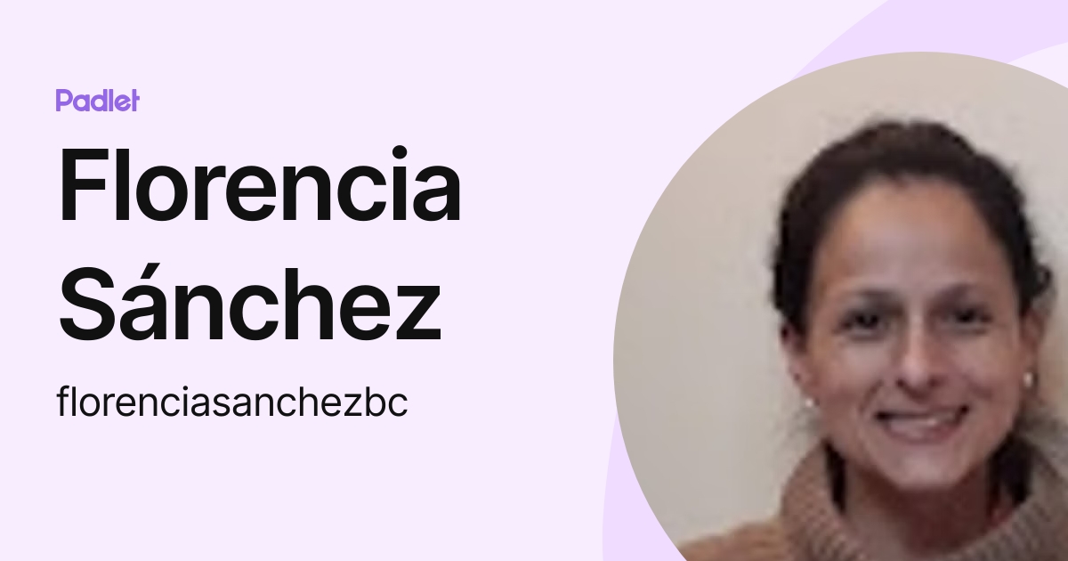 Florencia Sánchez (florenciasanchezbc) profile | Padlet