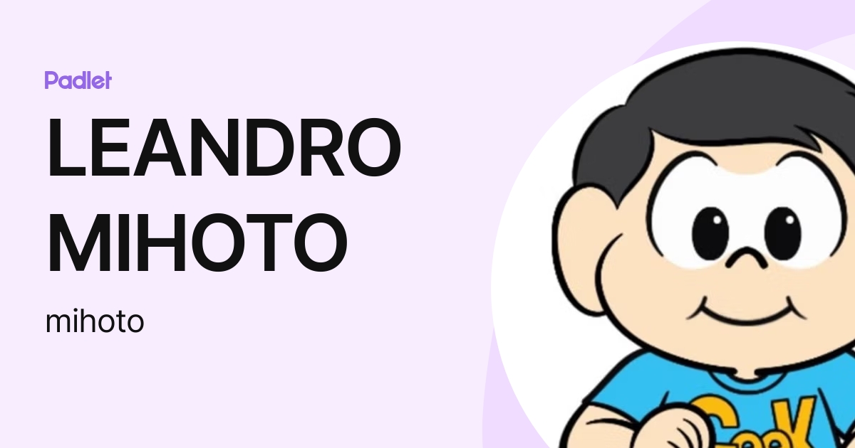LEANDRO MIHOTO (mihoto) profile | Padlet