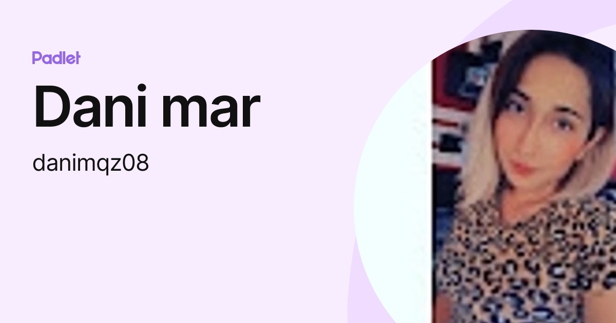 Dani mar (danimqz08) profile | Padlet