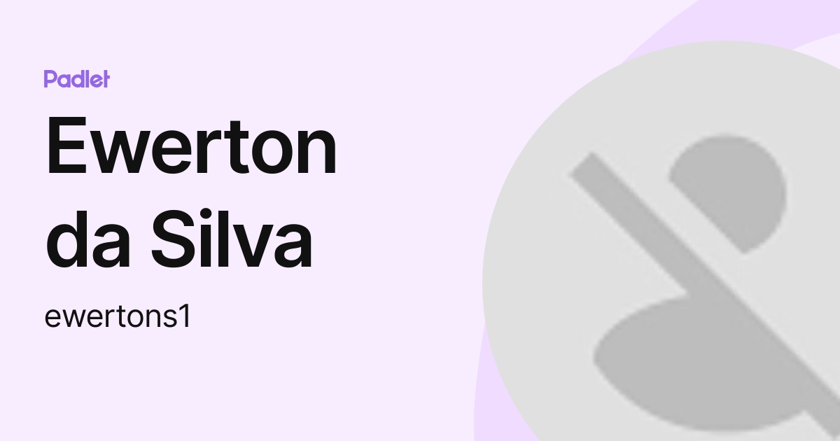 Ewerton da Silva (ewertons1) profile | Padlet