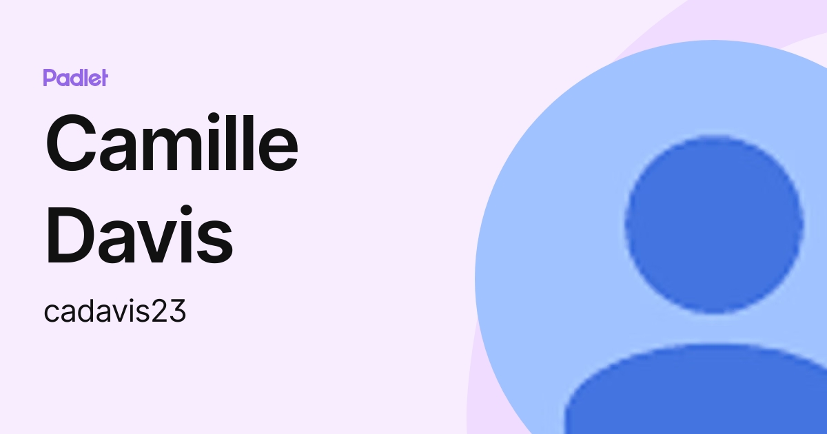 Camille Davis (cadavis23) profile | Padlet