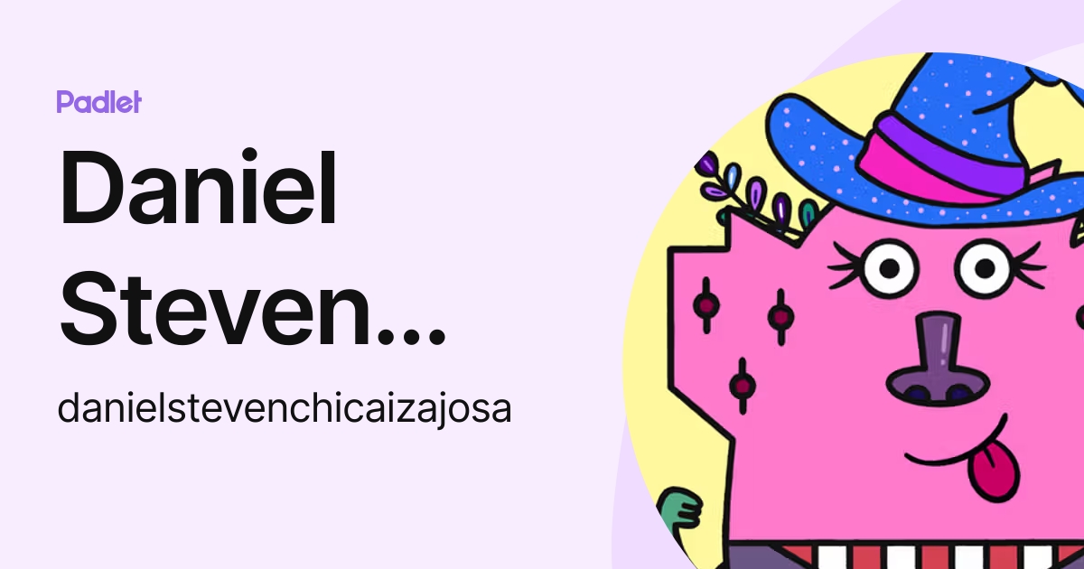 Daniel Steven Chicaiza Josa (danielstevenchicaizajosa) profile | Padlet