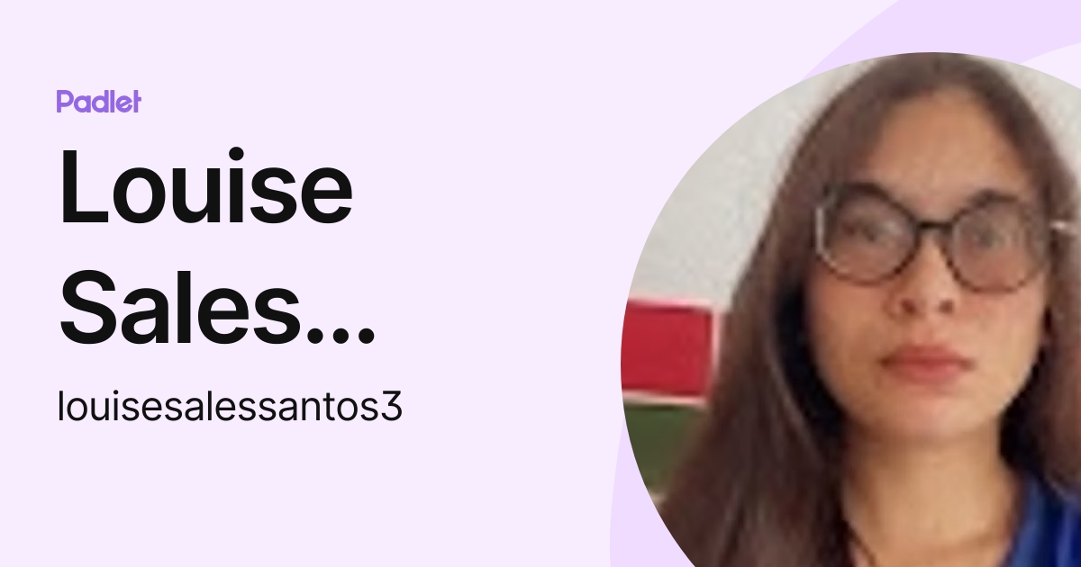 Louise Sales santos (louisesalessantos3) profile | Padlet