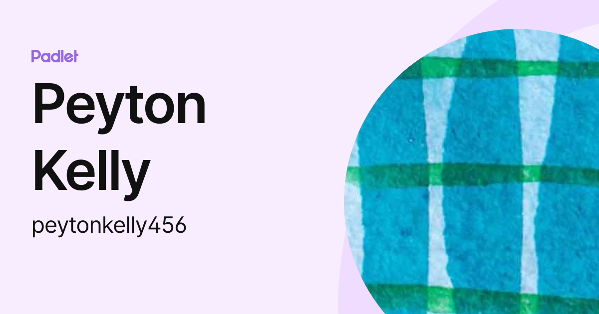 Peyton Kelly (peytonkelly456) profile | Padlet