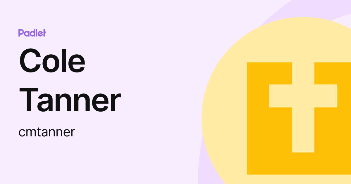 Cole Tanner (cmtanner) profile | Padlet