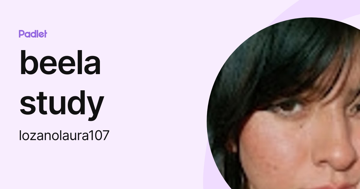 beela study (lozanolaura107) profile | Padlet