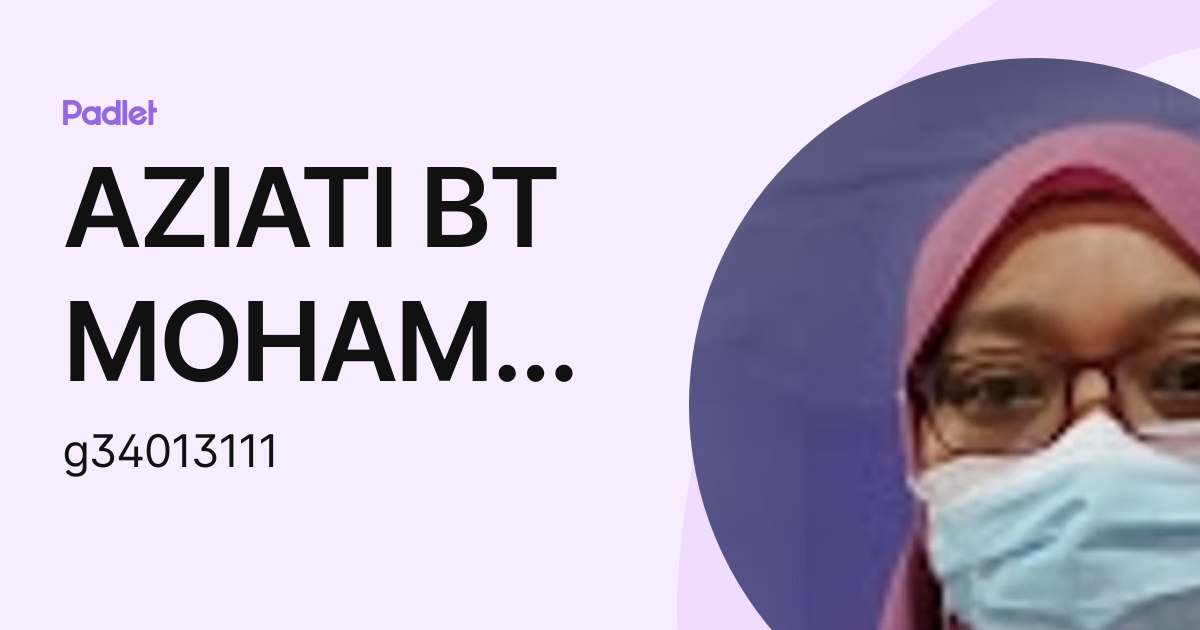 AZIATI BT MOHAMED Moe (g34013111) profile | Padlet