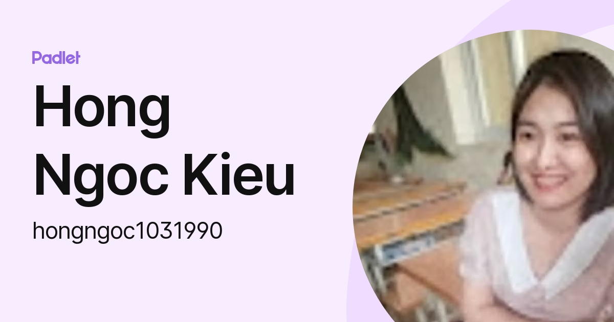 Hong Ngoc Kieu (hongngoc1031990) profile | Padlet