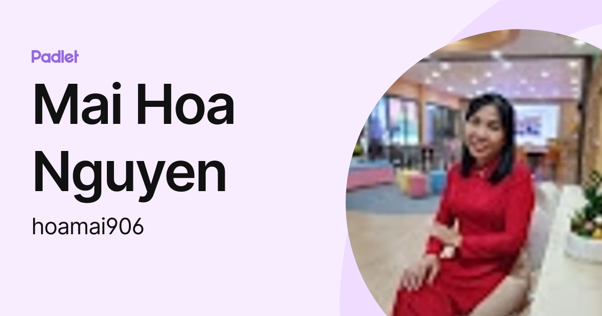 Mai Hoa Nguyen (hoamai906) profile | Padlet