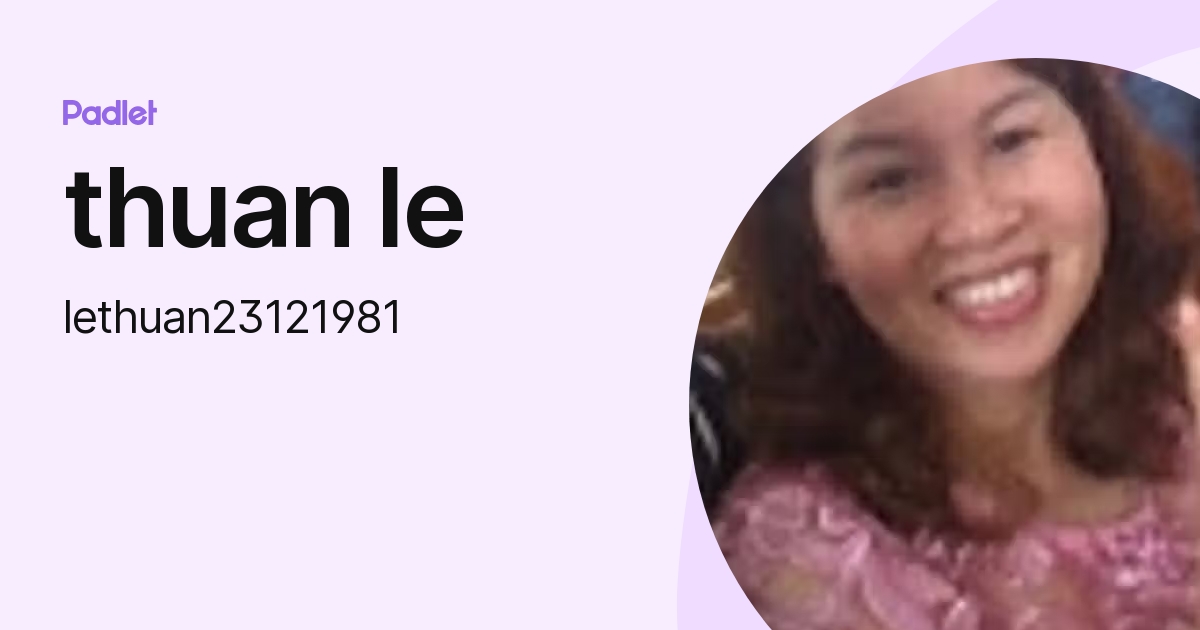 thuan le (lethuan23121981) profile | Padlet