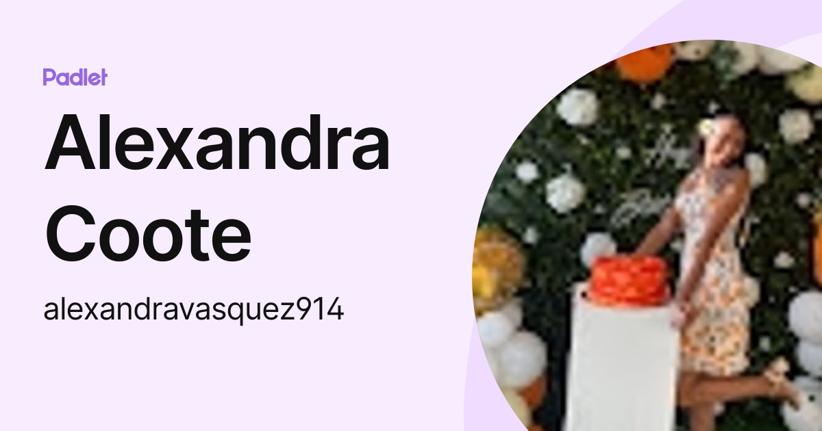 Alexandra Coote (alexandravasquez914) profile | Padlet