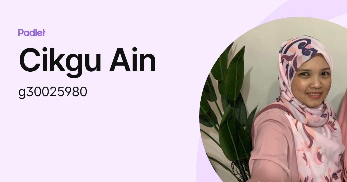 Cikgu Ain (g30025980) profile | Padlet