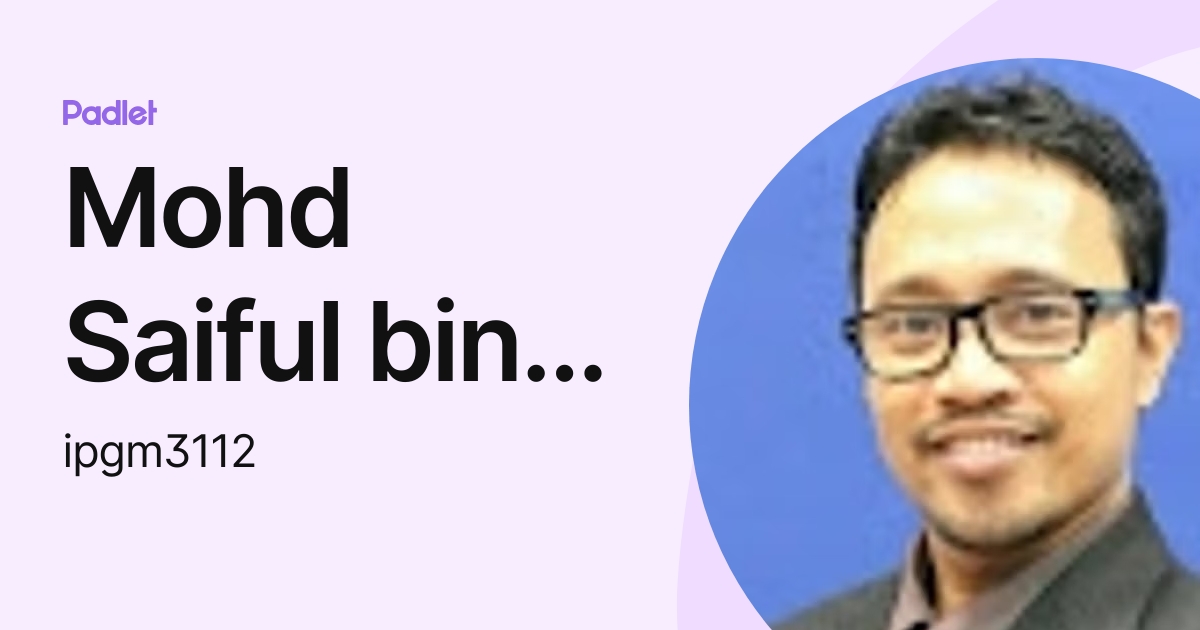 Mohd Saiful bin Tamby IPGM - IPGKPM (ipgm3112) profile | Padlet
