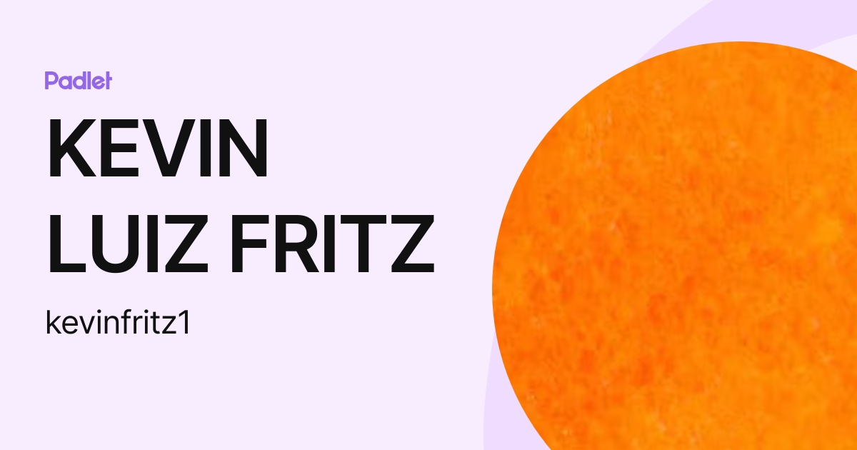 KEVIN LUIZ FRITZ (kevinfritz1) profile | Padlet