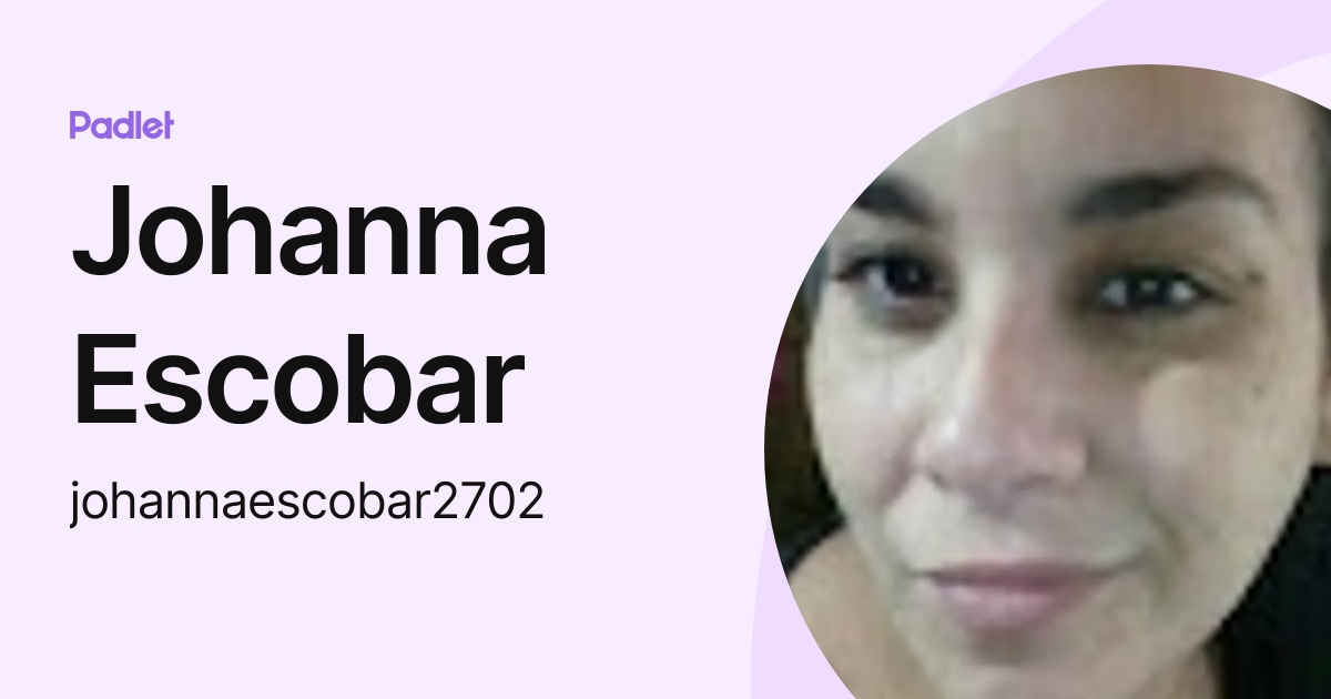 Johanna Escobar (johannaescobar2702) profile | Padlet