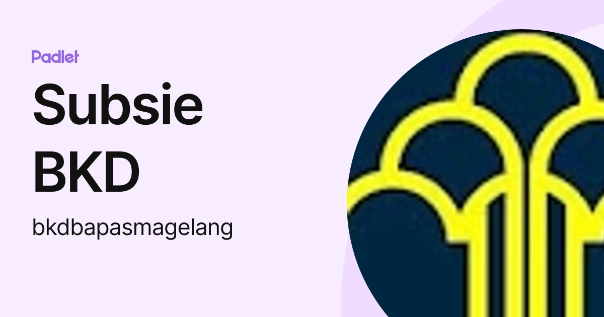 Subsie BKD (bkdbapasmagelang) profile | Padlet