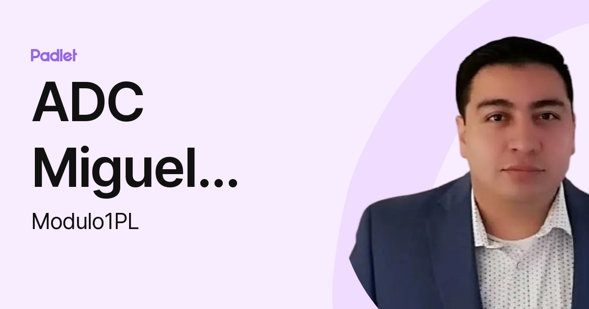 ADC Miguel Manzo (Modulo1PL) profile | Padlet