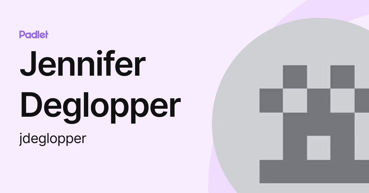 Jennifer Deglopper (jdeglopper) profile | Padlet