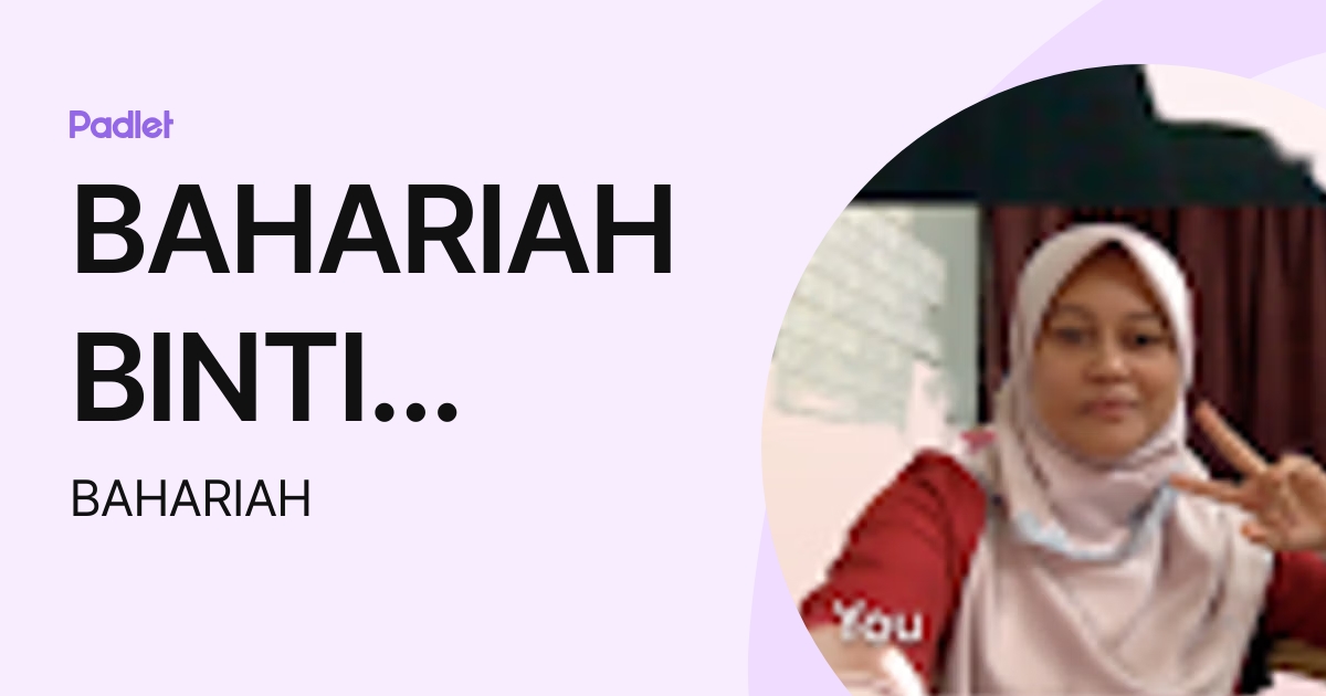 BAHARIAH BINTI ABDUL HALIM Moe (BAHARIAH) profile | Padlet
