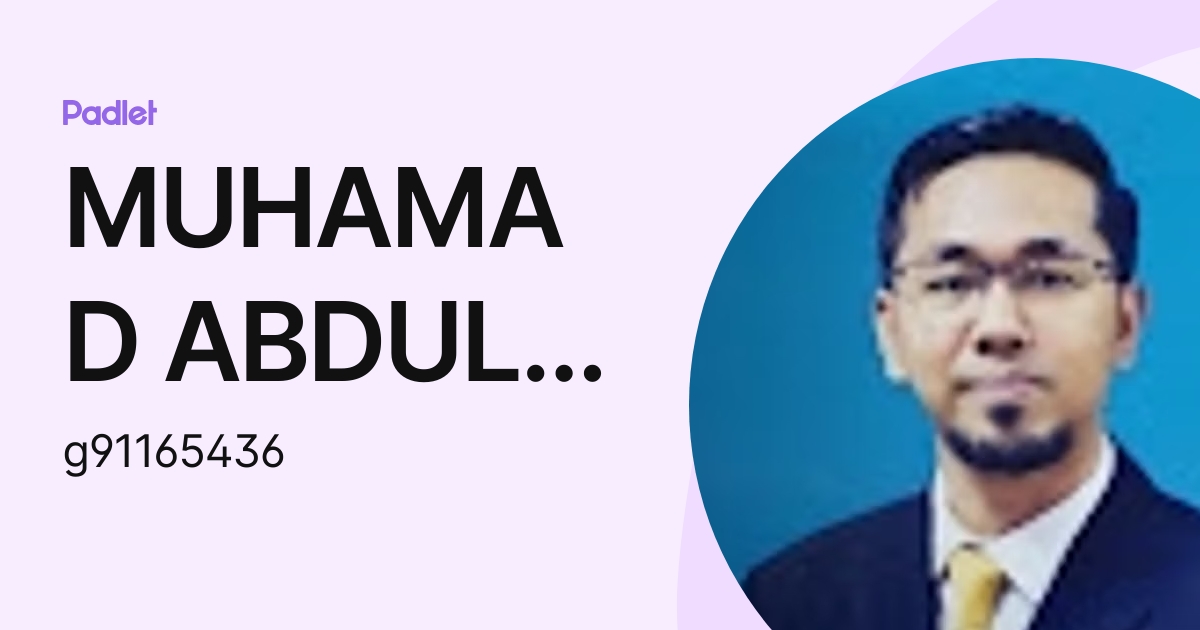 MUHAMAD ABDUL HAFIZ BIN MUSA Moe (g91165436) profile | Padlet