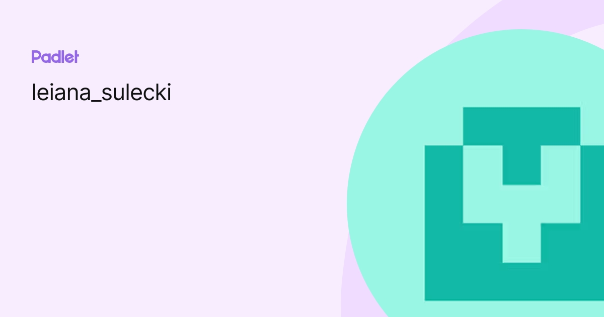 leiana_sulecki profile | Padlet