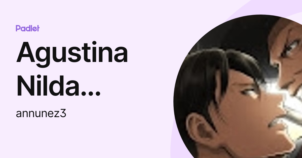Agustina Nilda Nunez (annunez3) profile | Padlet
