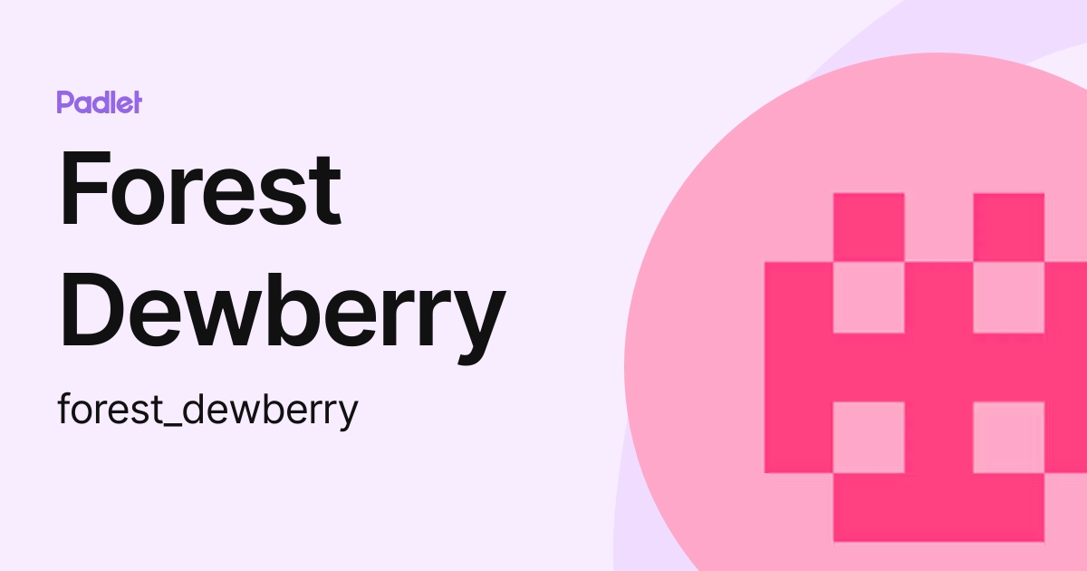 Forest Dewberry (forest_dewberry) profile | Padlet