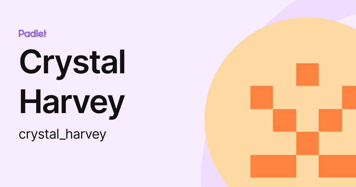 Crystal Harvey (crystal_harvey) profile | Padlet