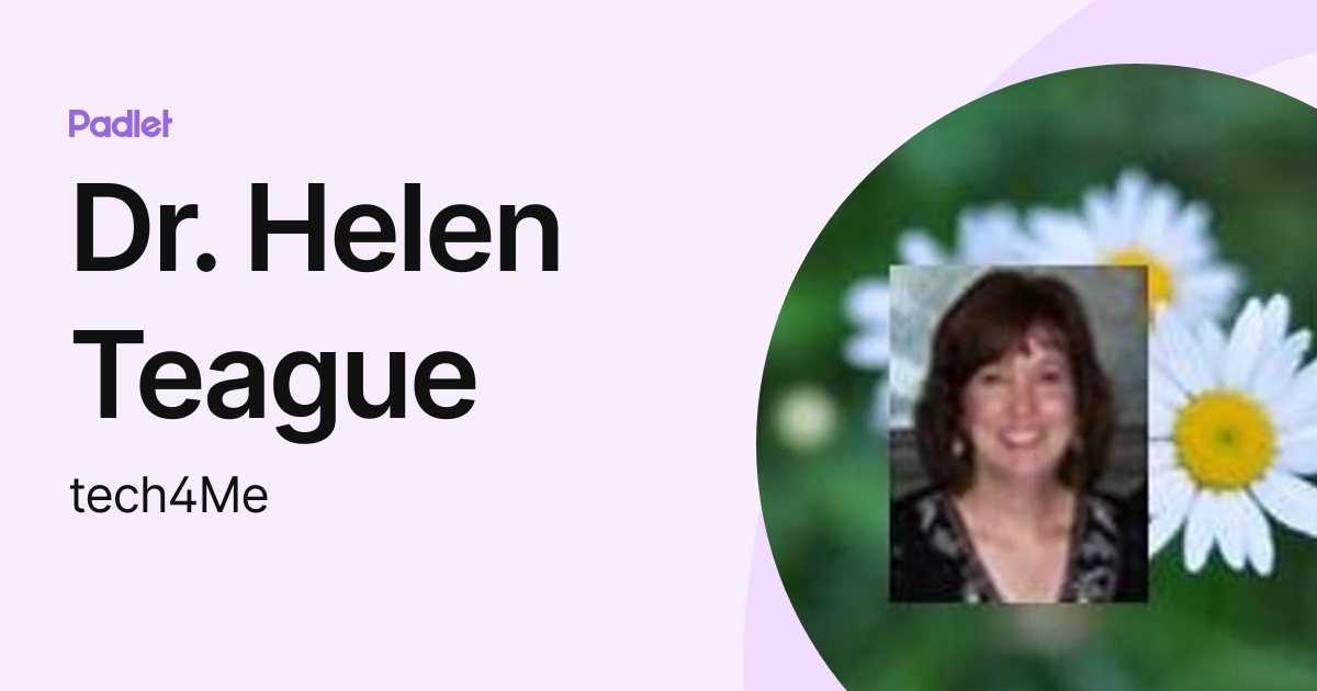 Dr. Helen Teague (tech4Me) profile | Padlet