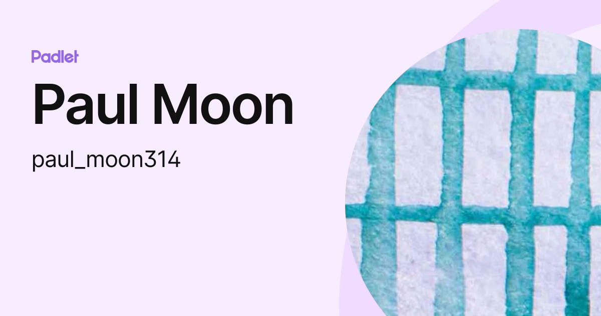 Paul Moon (paul_moon314) profile | Padlet