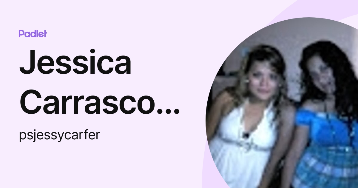 Jessica Carrasco Fernandez (psjessycarfer) profile | Padlet
