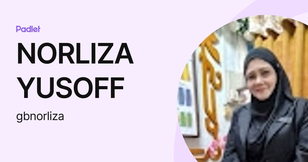 NORLIZA YUSOFF (gbnorliza) profile | Padlet
