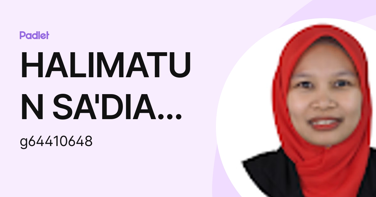 HALIMATUN SA'DIAH BINTI ISMAIL Moe (g64410648) profile | Padlet