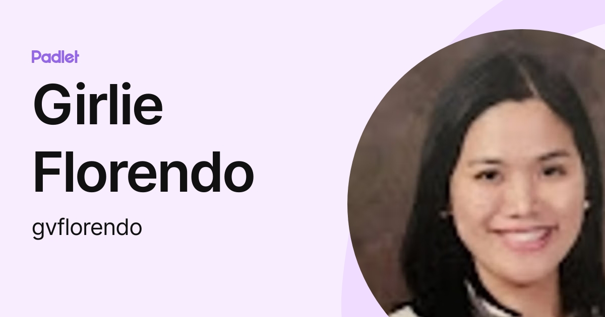 Girlie Florendo (gvflorendo) profile | Padlet