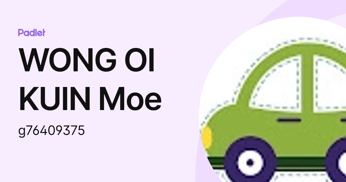 WONG OI KUIN Moe (g76409375) profile | Padlet