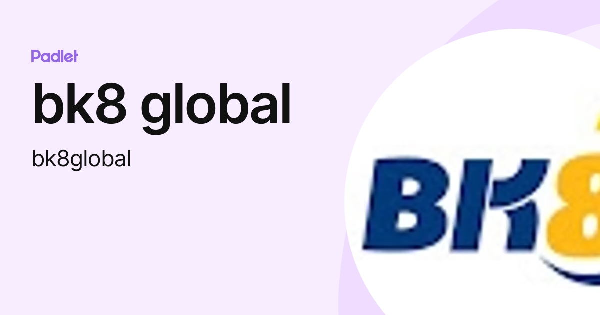 bk8 global (bk8global) profile | Padlet