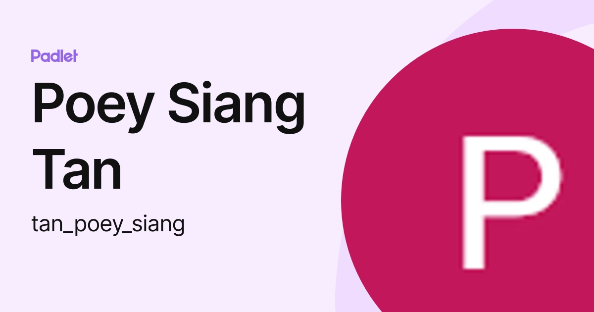Poey Siang Tan (tan_poey_siang) profile | Padlet