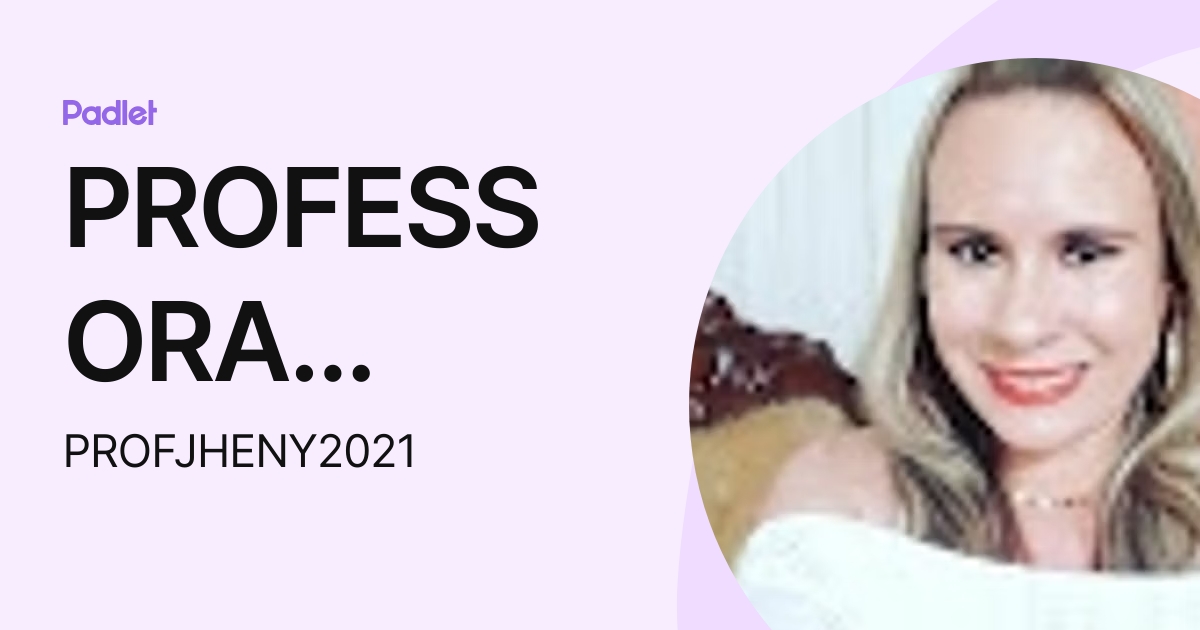 PROFESSORA JHENIFER LEE CARVALHO DE CASTRO (PROFJHENY2021) profile | Padlet