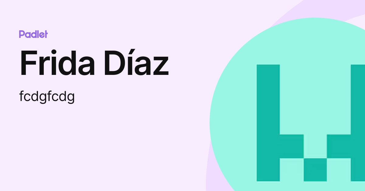 Frida Díaz (fcdgfcdg) profile | Padlet