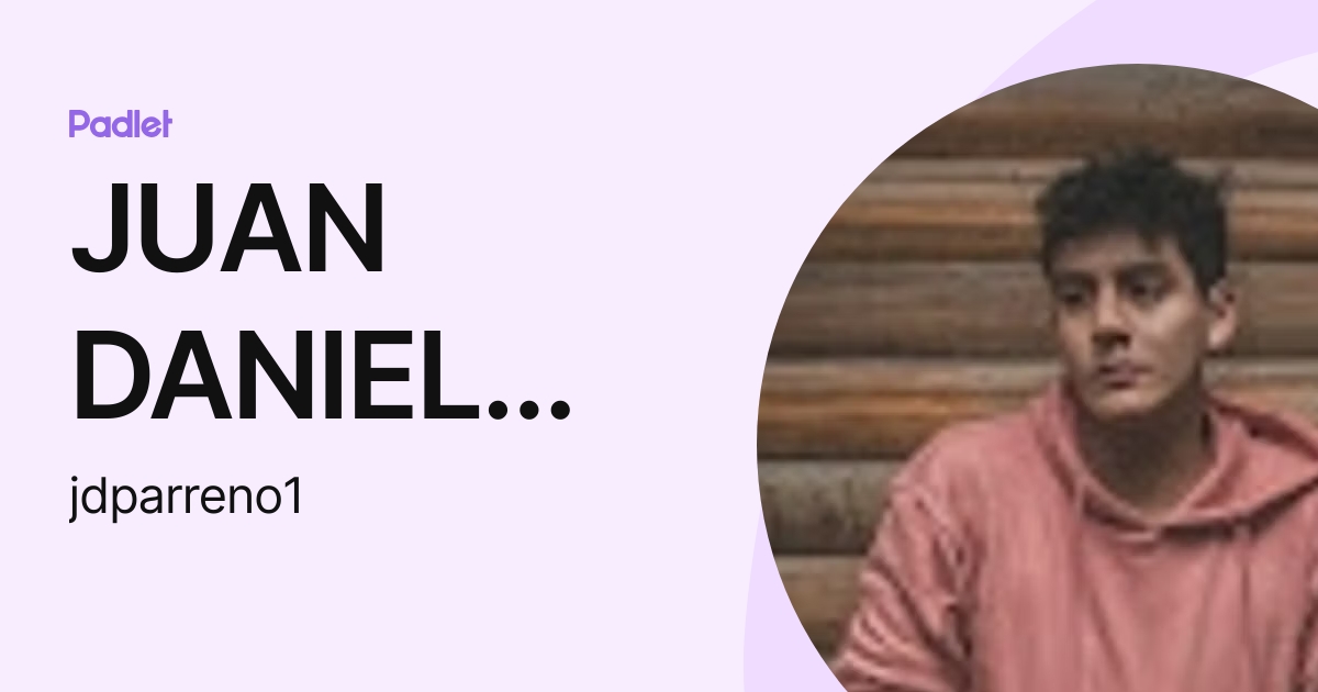 JUAN DANIEL PARRE O SANGU A (jdparreno1) profile | Padlet