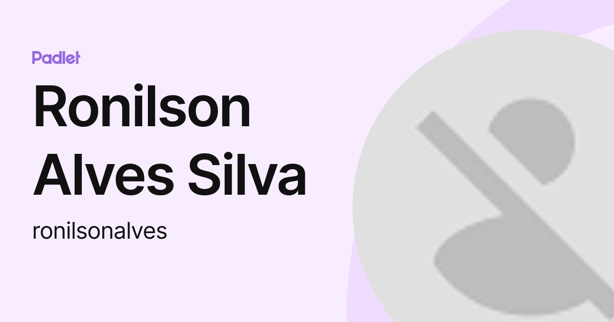 Ronilson Alves Silva (ronilsonalves) profile | Padlet