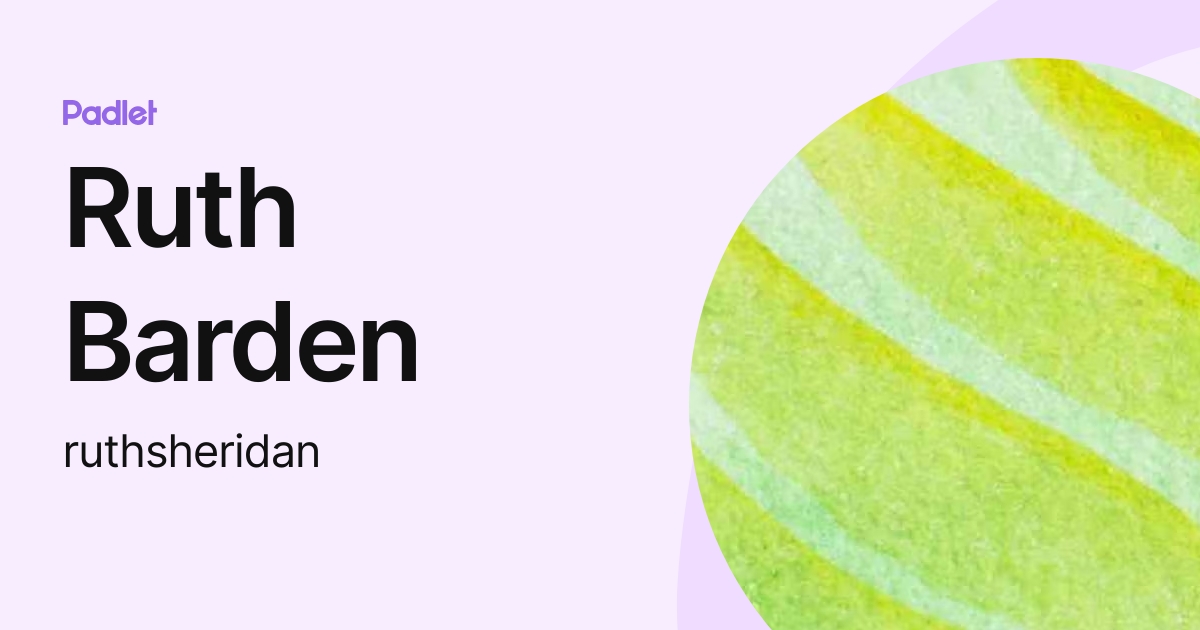 Ruth Barden (ruthsheridan) profile | Padlet