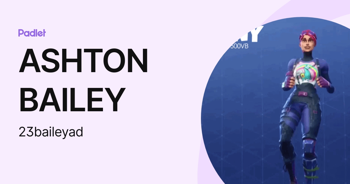 ASHTON BAILEY (23baileyad) profile | Padlet